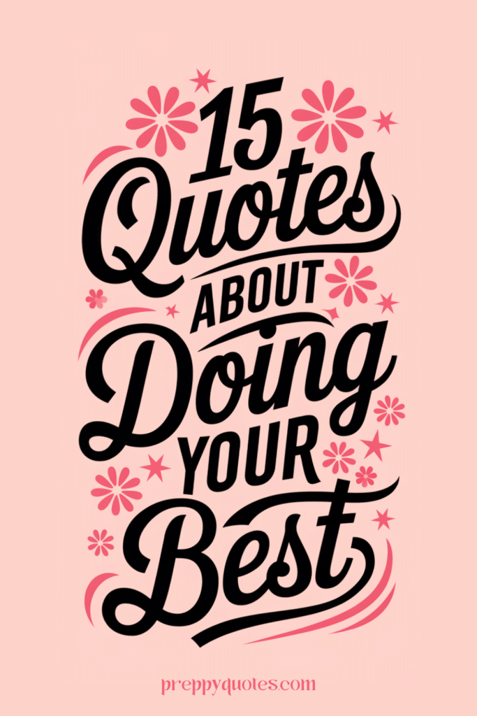 15 Quotes About Doing Your Best (It's Enough!)