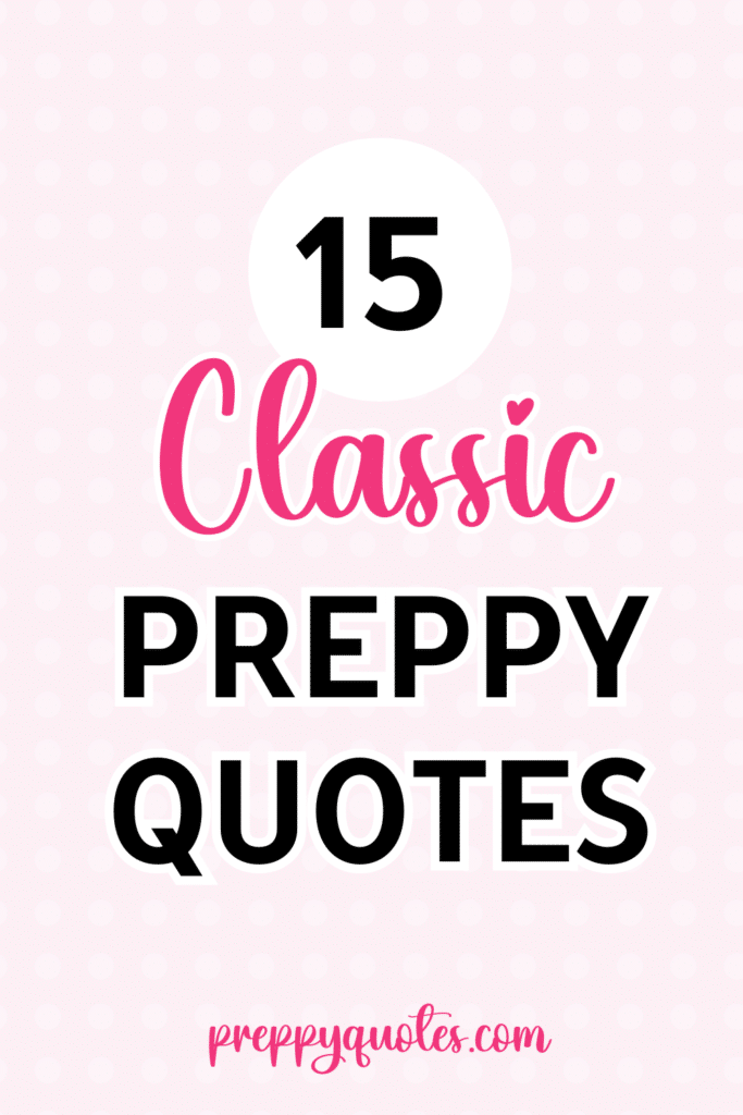 15 Classic Preppy Quotes to Live By (Style & Sophistication!)
