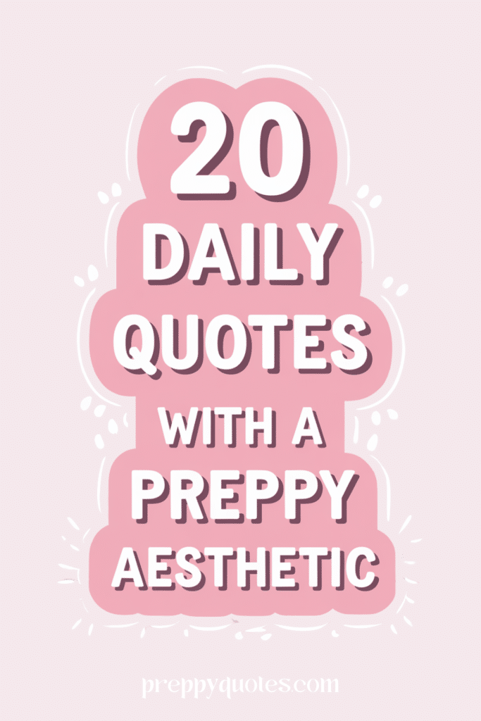 20 Daily Quotes with a Preppy Aesthetic (So Cute!)