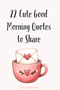 22 Cute Good Morning Quotes to Share