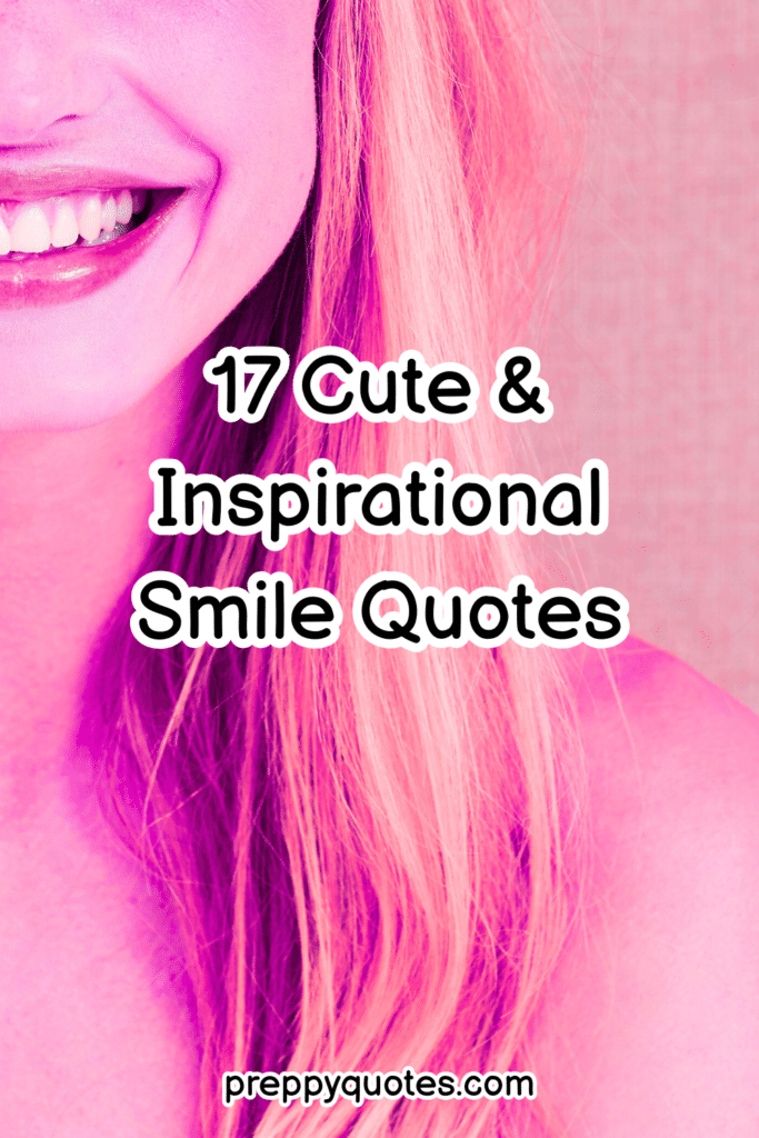17 Cute Smile Quotes (Inspirational & Positive!)